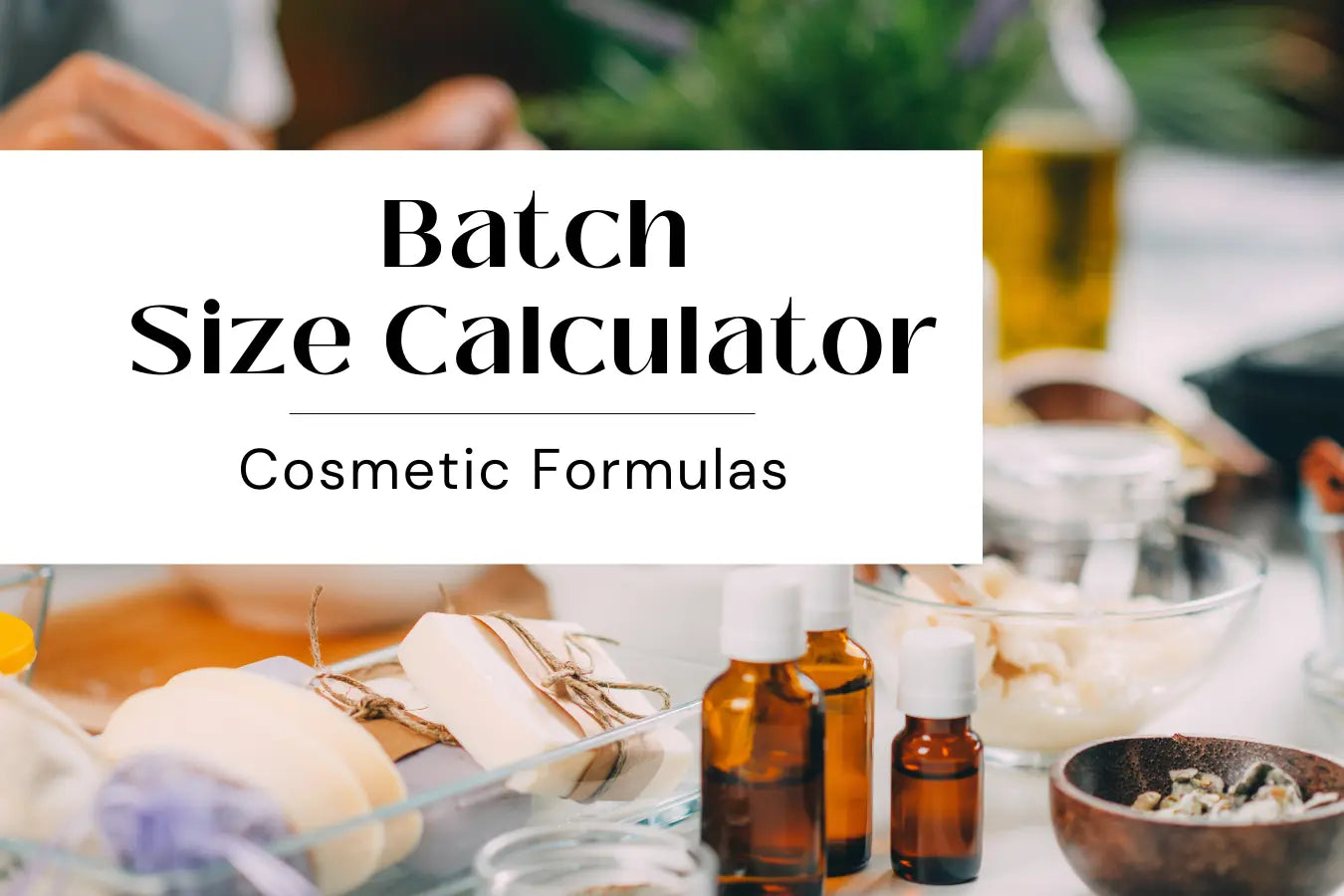 Free Cosmetic Formulation Calculator - Batch Size Calculator – Go ...